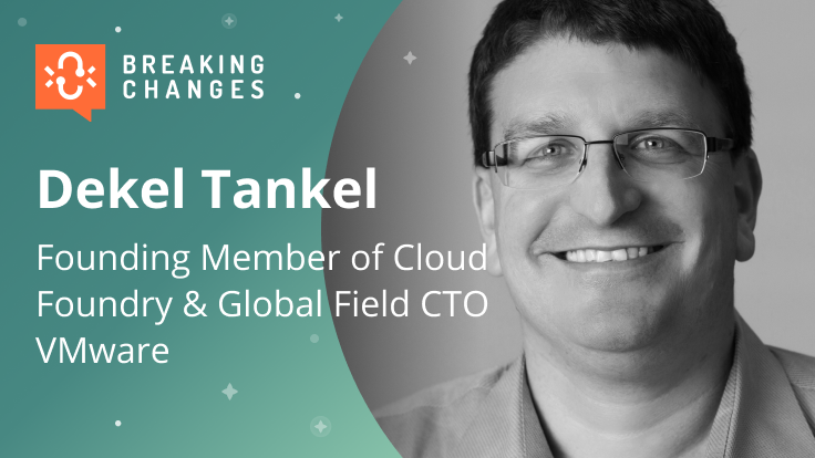 Dekel Tankel, Founding Member of Cloud Foundry & Global Field CTO at ...