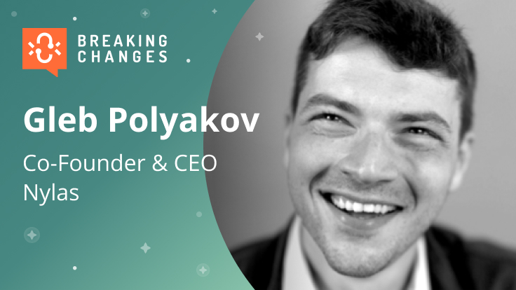 Gleb Polyakov, Co-founder and CEO at Nylas | Postman