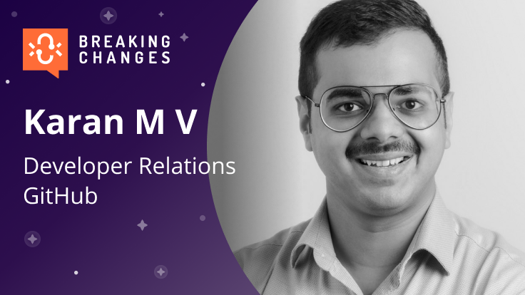 Karan M.V., Developer Relations Manager at Github | Postman