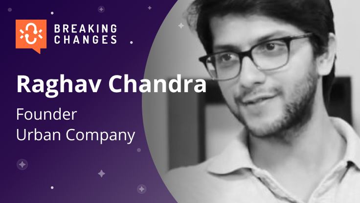 Raghav Chandra, Co-founder at Urban Company | Postman