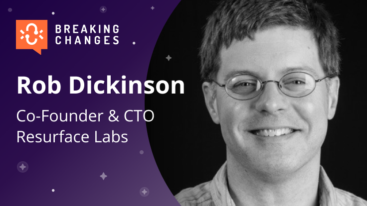 Rob Dickinson, Co-Founder & CTO at Resurface Labs | Postman